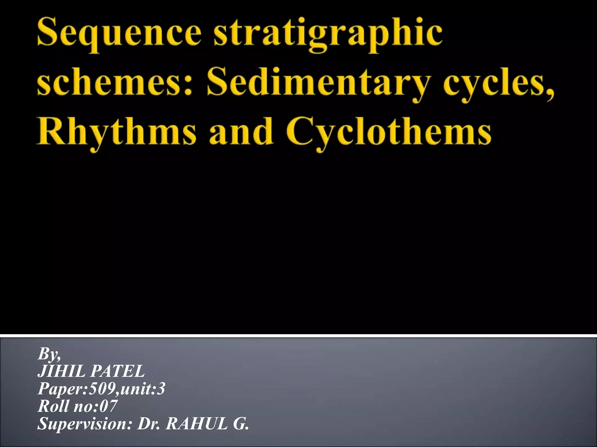Sequence stratigraphic schemes Sedimentary cycles, Rhythms and Cyclothems - Copy.ppt