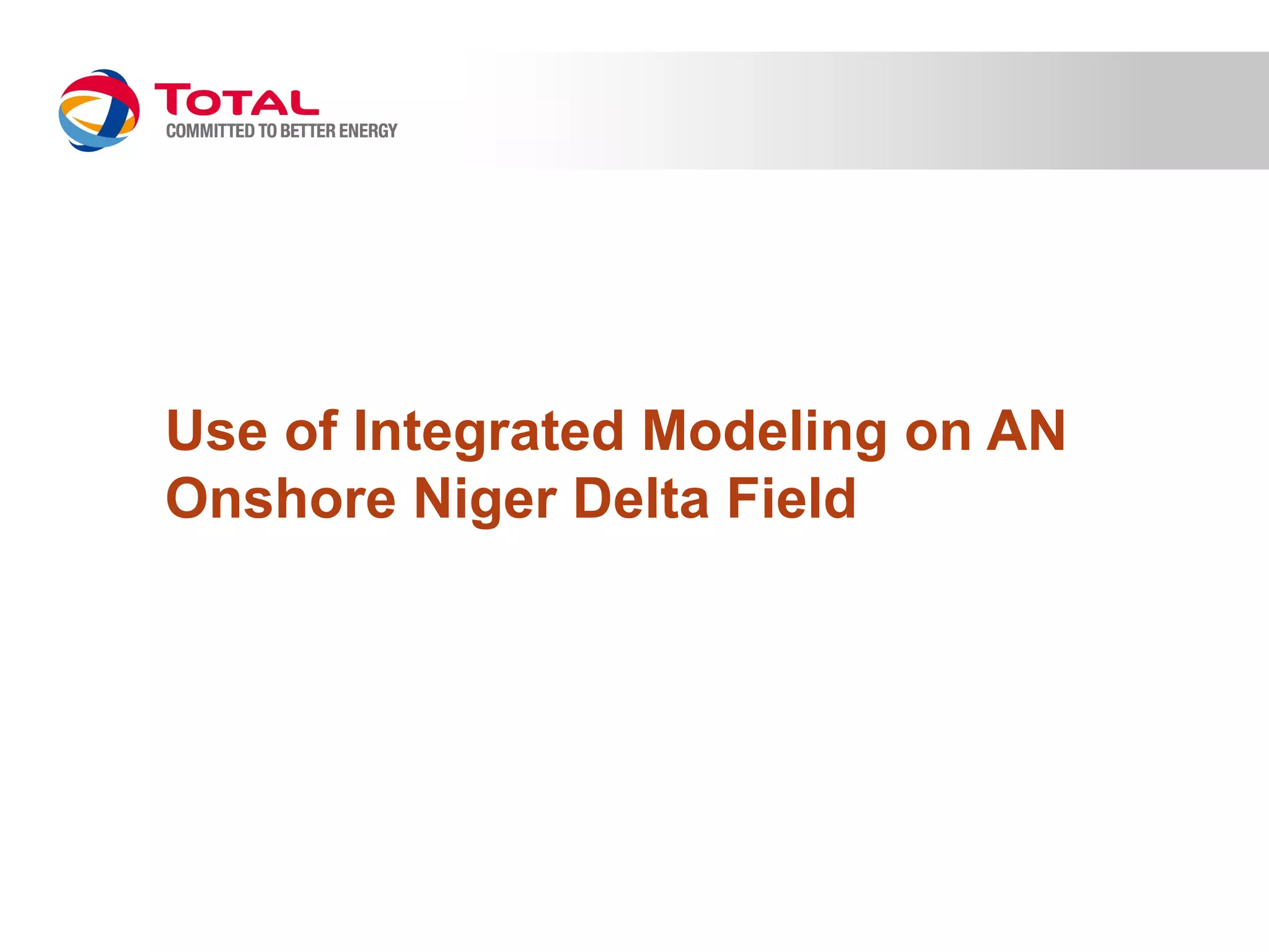 Use of Integrated Modeling on Niger Delta Field - MICHAEL OWARUME | PPT
