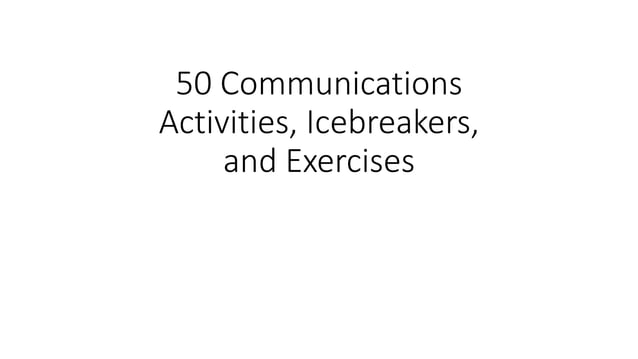 50 Communications Activities, Icebreakers, and Exercises | PPTX