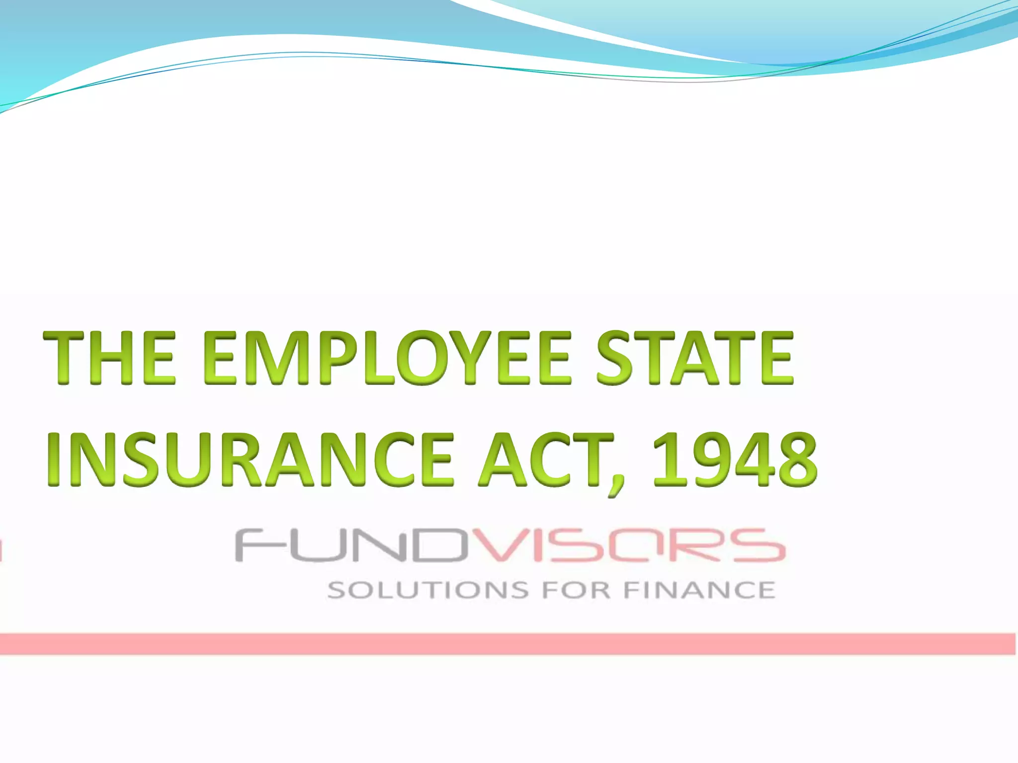 THE EMPLOYEE STATE INSURANCE ACT, 1948 | PPTX