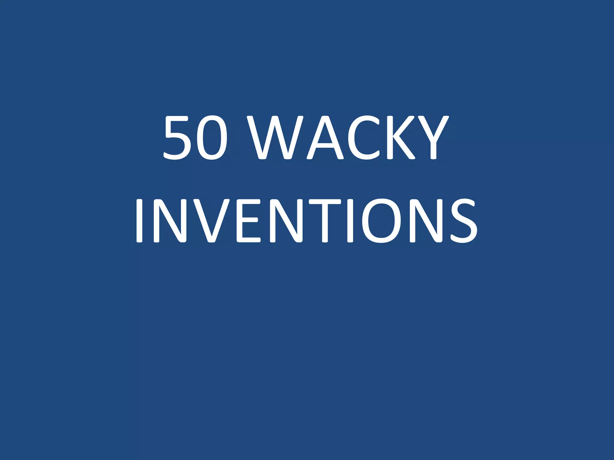50 Wacky Inventions | PPT
