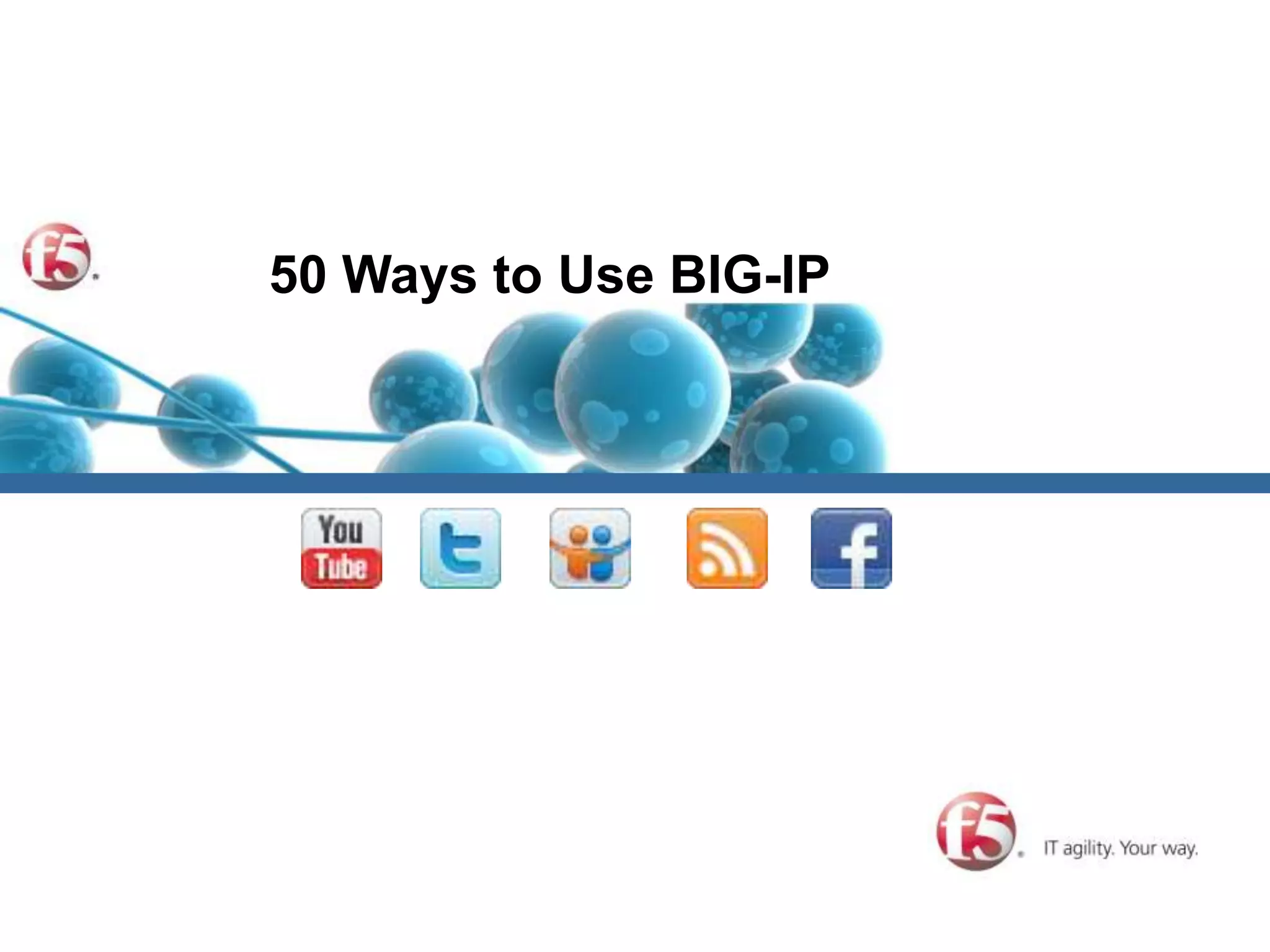 All 50 Ways to Use BIG-IP | PPTX