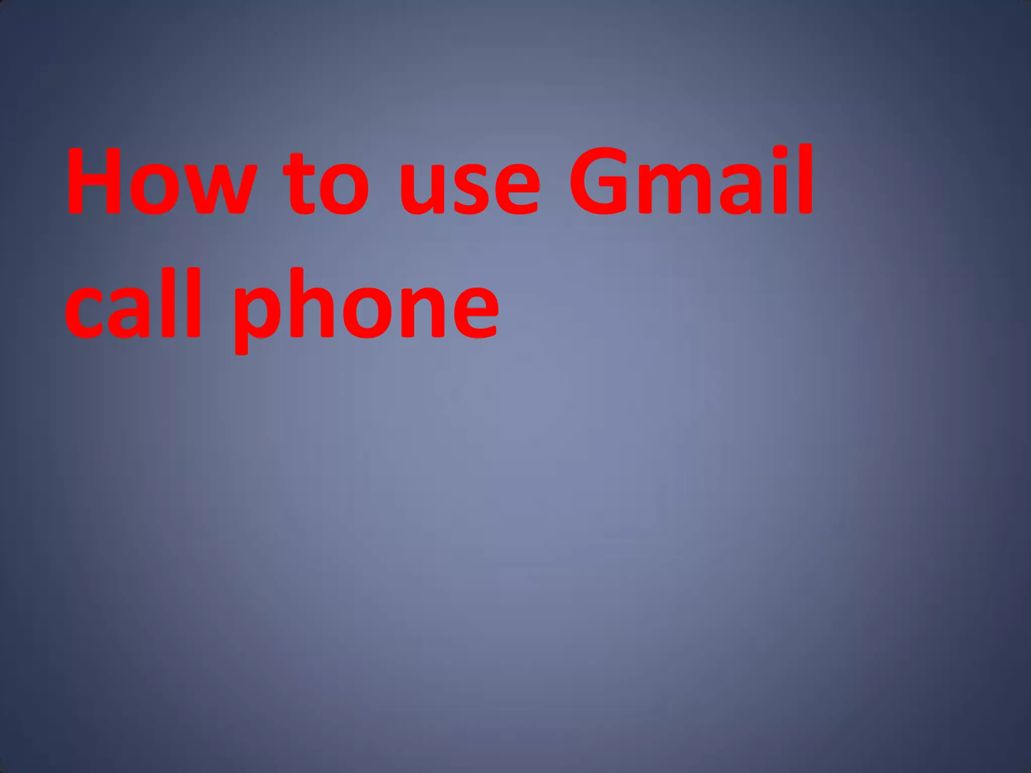 Amiel pangilinan how to use gmail call phone | PDF