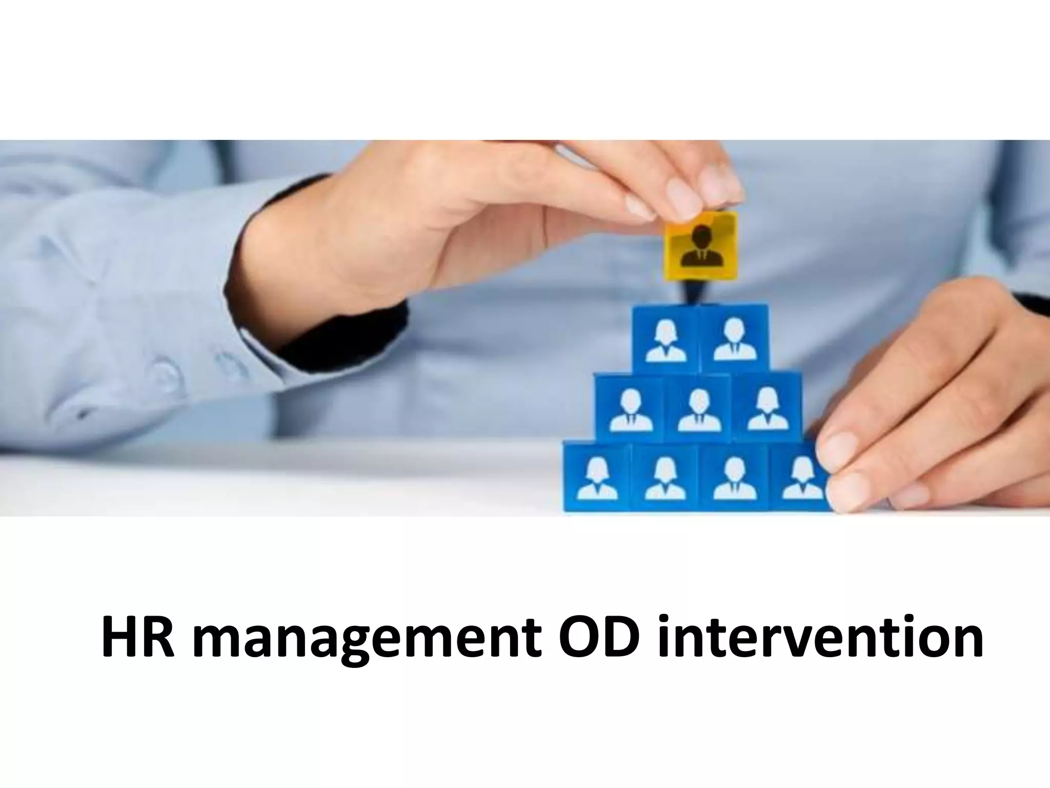HR management od interventions - Organizational Change and Development ...