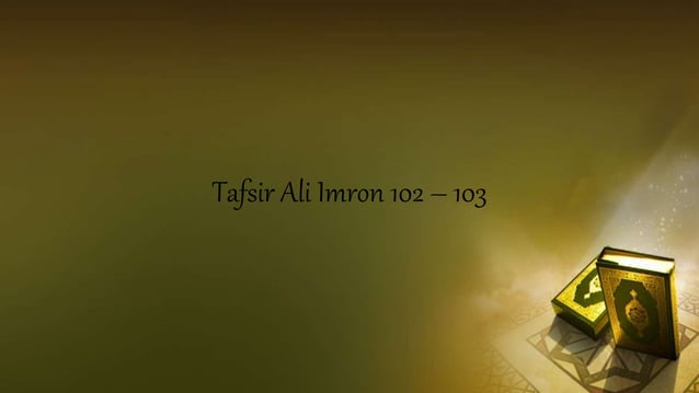 51. Tafsir Surat Ali Imron ayat 102 - 103.pptx