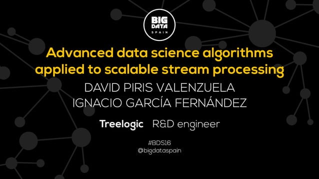 Advanced data science algorithms applied to scalable stream processing by David Piris and ...