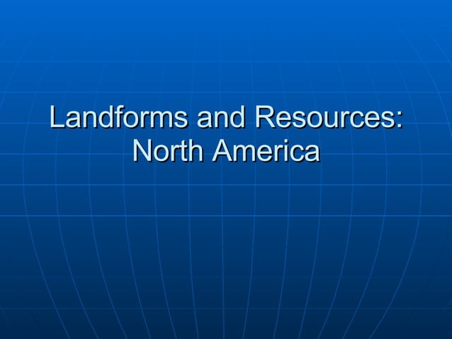 5.1 - North American Landforms and Resources | PPT | North America ...