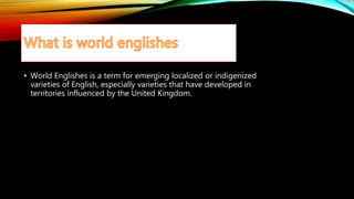 513132817-world-Englishes-presentation.pptx