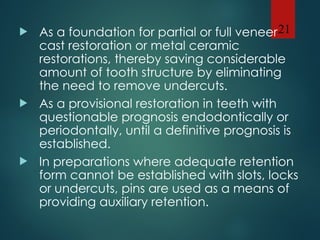 Restorations that are used to replace any missing structure of teeth ...
