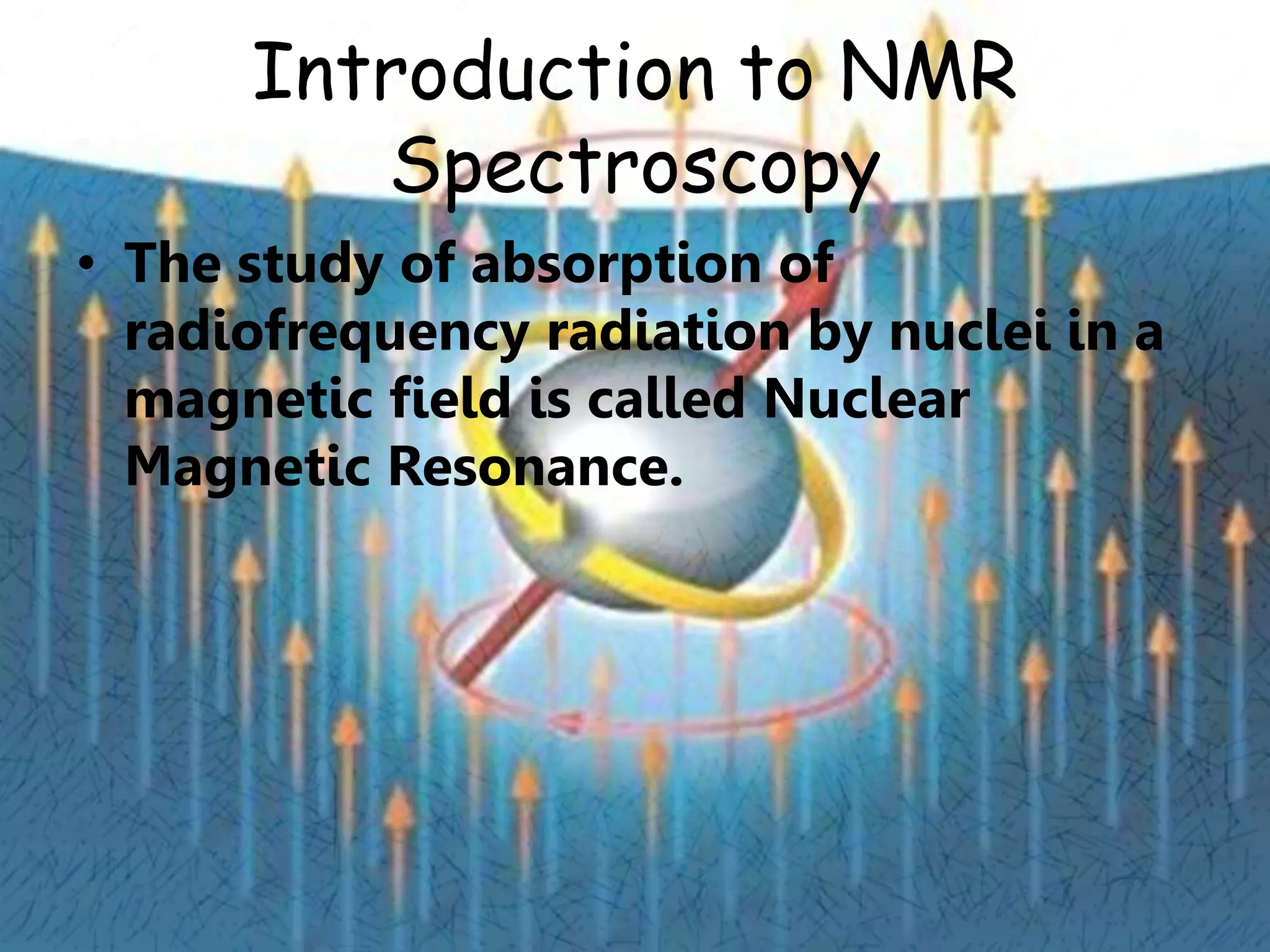 NUCLEAR MAGNETIC RESONANCE (NMR) SPECTROSCOPY | PPTX