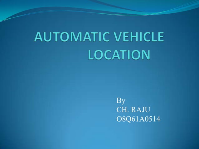 automatic vehicle location | PPTX | Auto Navigation Systems | Auto Technology