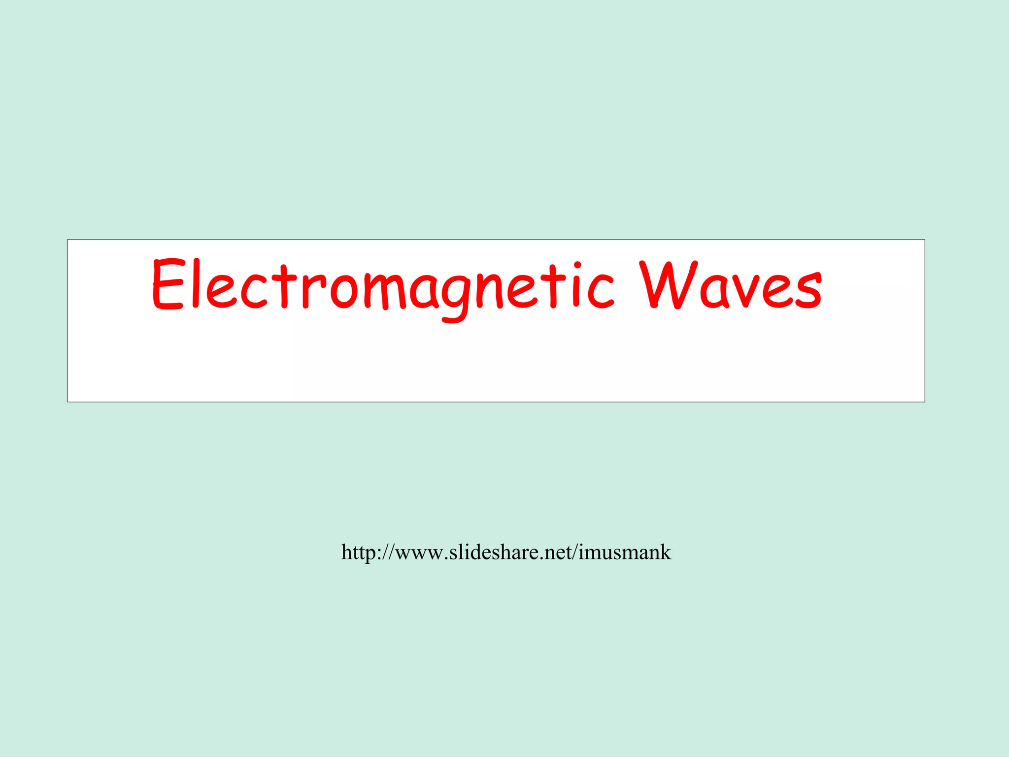 Electromagnetic Waves presentation | PPT