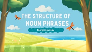 521772071-PPT KELOMPOK 6 MEETING 14 The Structure of Noun Phrases.pdf