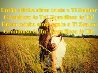 526 grandioso és tu | PPT