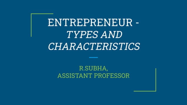 ENTREPRENEUR - TYPES AND CHARACTERISTICS | PPT