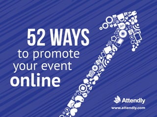 52 ways to promote your event online | PPT