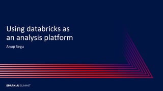 Using Databricks as an Analysis Platform | PDF
