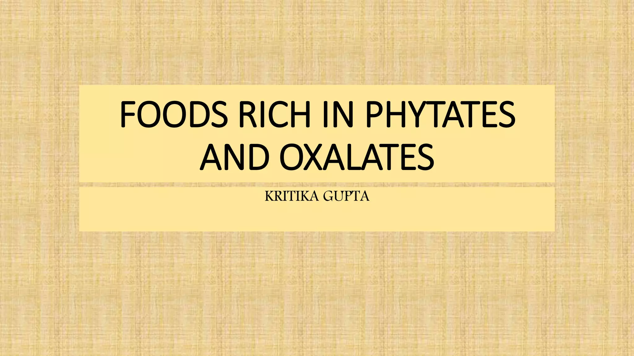 Foods rich in phytates and oxalates | PPTX | Healthy Cooking and Eating ...