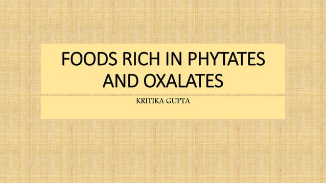 Foods rich in phytates and oxalates | PPTX | Healthy Cooking and Eating ...