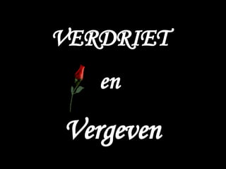 .Verdriet en vergeven | PPT