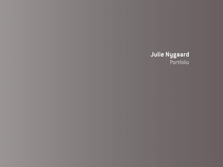 Julie Nygaard Portfolio | PDF