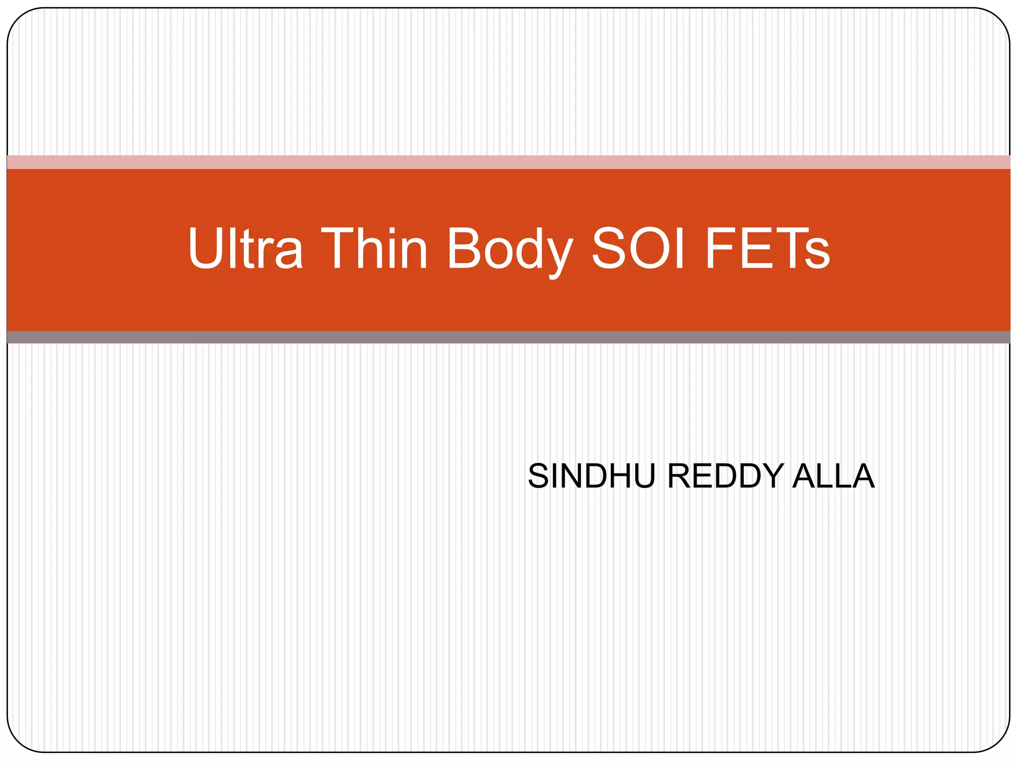Ultra Thin Body SOI FETs | PPT