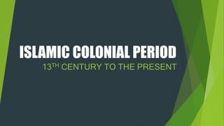 538792730-Lesson-2-2-Islamic-Colonial.pptx