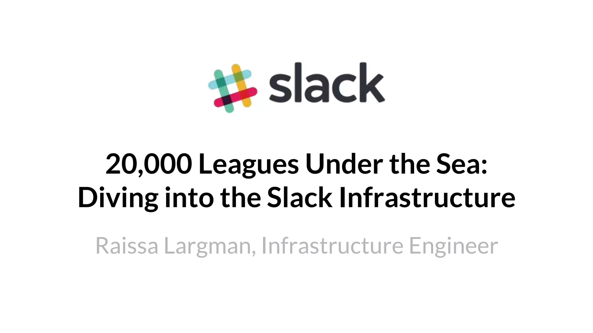 20000 Leagues Under the Sea: Diving Into the Slack Infrastructure | PPTX