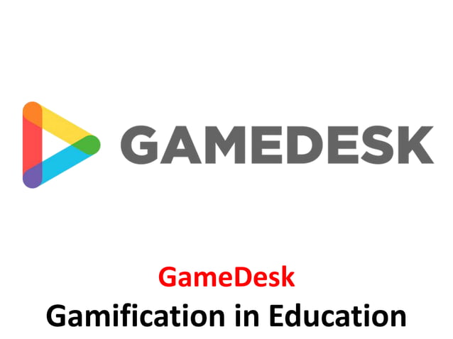 Gamedesk - Gamification in education - Manu Melwin Joy | PPT