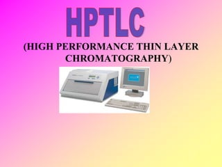 high performance thin layer chromatography [HPTLC] | PPT