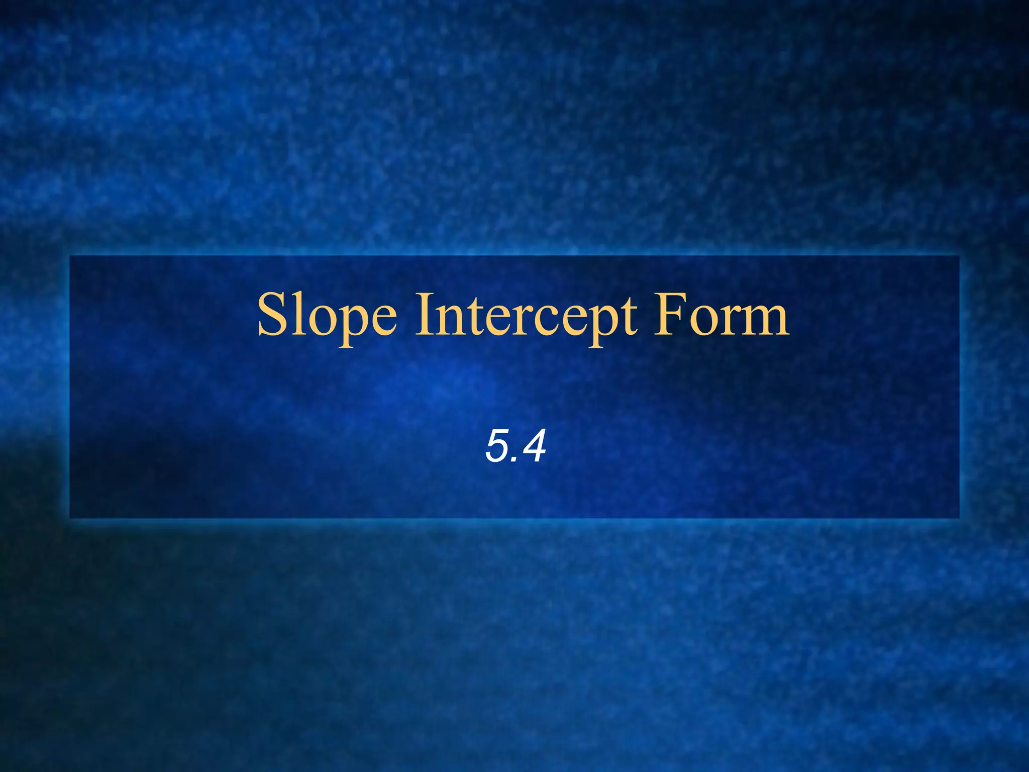 5.4 Slope Intercept Form | PPT | Physics | Science