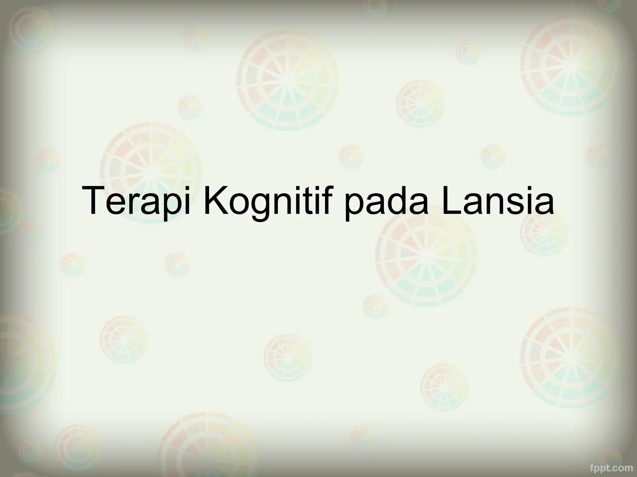 540621269-Terapi-Kognitif-Lansia.pptx