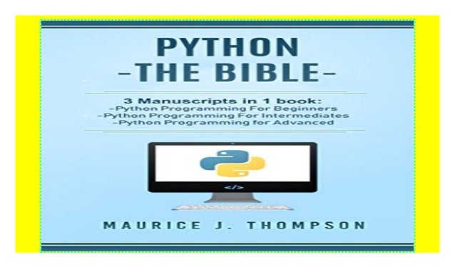 Python: - The Bible- 3 Manuscripts in 1 book: -Python Programming Fo…