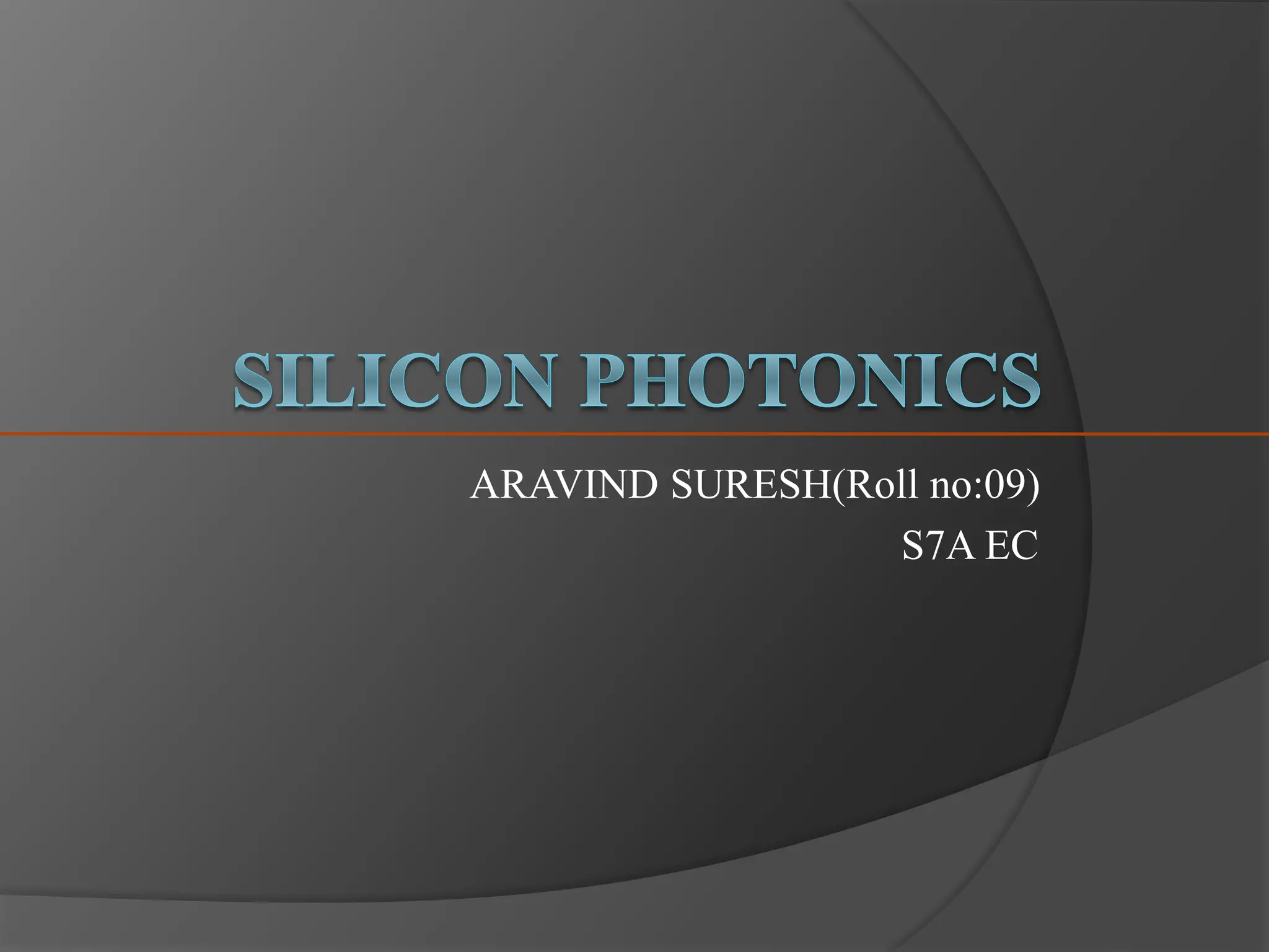 54802970-SEMINAR-Silicon-Photonics-Presentation.pptx