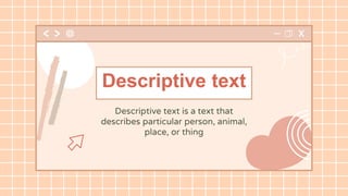 551058072-Descriptive-Text-Ppt-Kelas-10.pptx