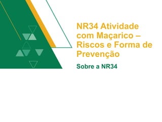 551199721-Treinamento-NR34-Trabalho-a-Quente-Macarico-Corte-e-Solda ...