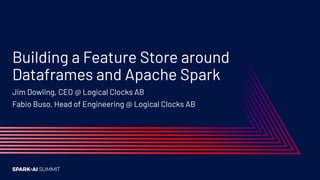 Building a Feature Store around Dataframes and Apache Spark | PPT