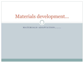 Materials development | PPT | Free Download