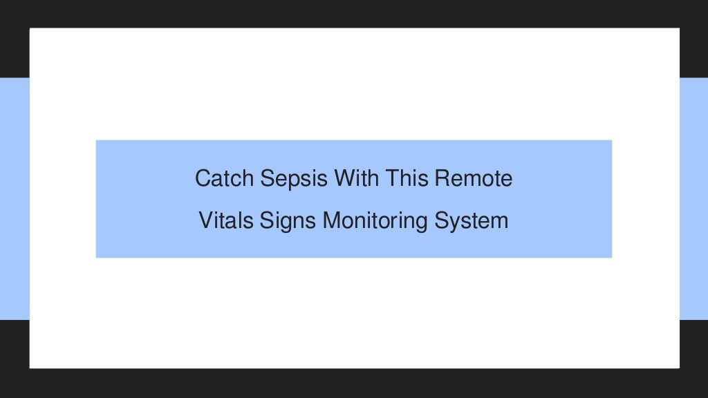 Stop Sepsis With This Remote Vital Signs Monitoring System | PDF