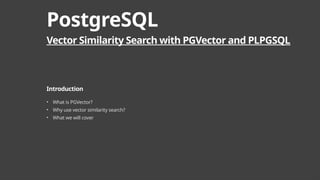 56-pgvector - Learning Vector Similarity Search with pgvector and PLPGSQL.pptx