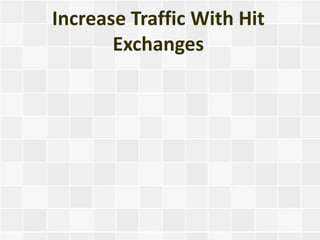 Increase Traffic With Hit Exchanges | PPT