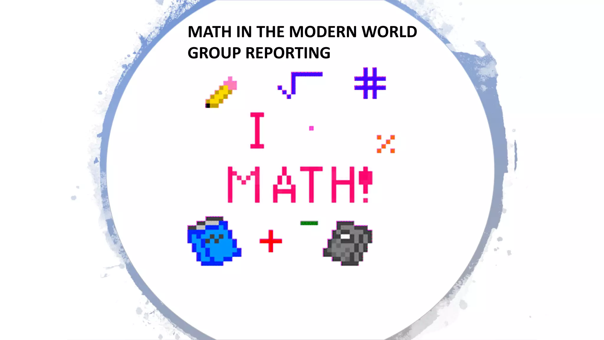 Mathematics in the Modern World 1st Year | PPTX