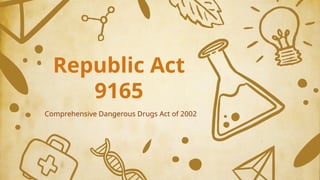 RA 9165 also known as use of dangerous drugs | PPTX