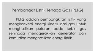 Penjelaasan jenis - jenis pembangkit listrik Pltu-Pltg-Dan-Pltgu.pptx
