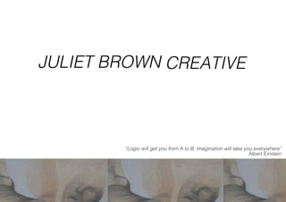 Juliet Brown Creative Portfolio | PPT
