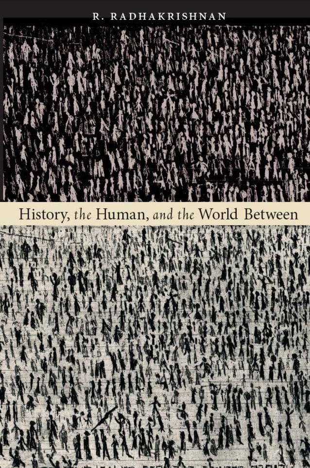 History The Human And The World Between R Radhakrishnan | PDF