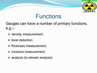 RADIATION SAFETY AND REGULATORY REQUIREMENT IN NUCLEAR GAUGING ...