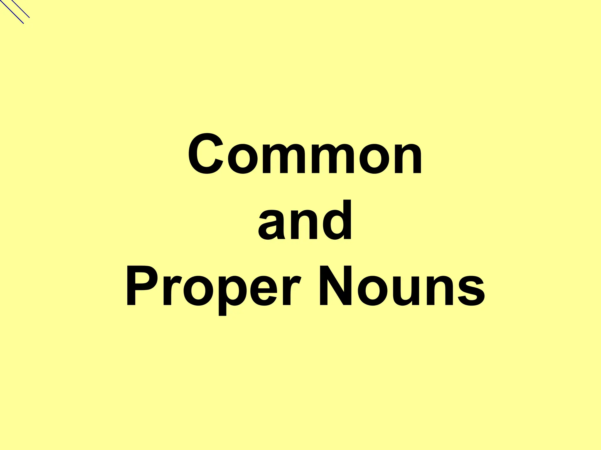 Nouns-Common and proper nouns- cycle one.ppt