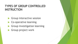 583643571-Group-controlled-instruction.pptx