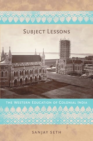 Subject Lessons The Western Education Of Colonial India Sanjay Seth | PDF